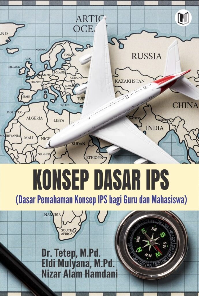 KONSEP DASAR IPS (Dasar Pemahaman Konsep IPS bagi Guru dan Mahasiswa ...